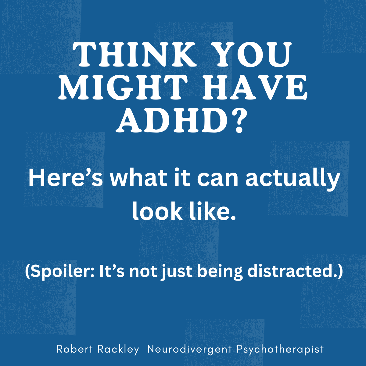 Think You Might Have ADHD? - Robert Rackley Counselling